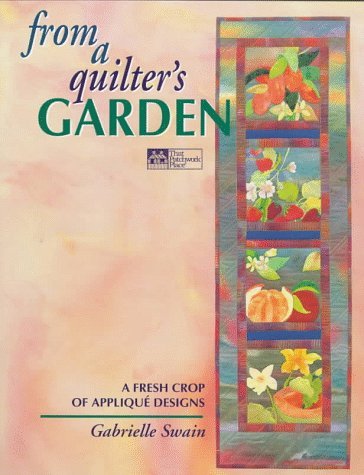From a Quilter's Garden: A Fresh Crop of Applique Designs by Gabrielle ...