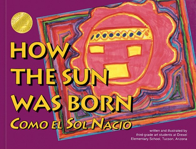 How the Sun Was Born/Como El Sol Nacio (Kids Are Authors Picture Book ...