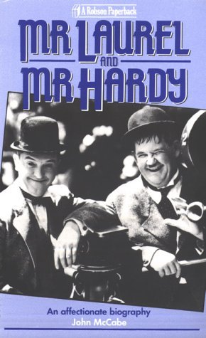 Mr. Laurel and Mr. Hardy : An Affectionate Biography by John McCabe ...