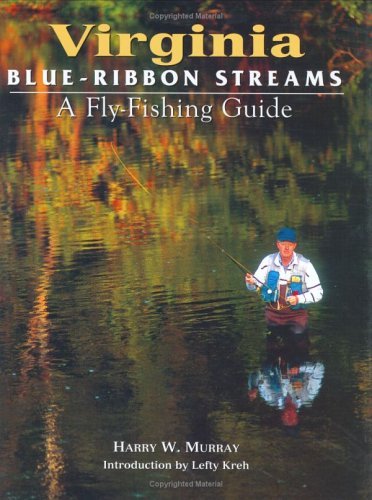 Virginia Blue-Ribbon Fly Fishing Guide (Blue-Ribbon) by Harry Murray ...