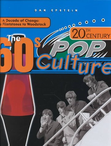 The 60's (20th Century Pop Culture) by Dan Epstein | Goodreads