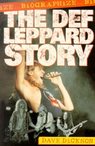 Biographize: The Def Leppard Story by Dave Dickson | Goodreads