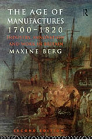 The Age of Manufactures, 1700-1820, Second Edition: Industry ...