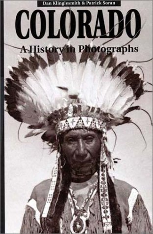 Colorado, a History in Photographs: A History in Photograph by Dan ...