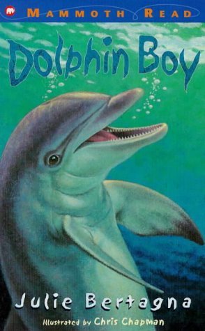 Dolphin Boy by Julie Bertagna | Goodreads