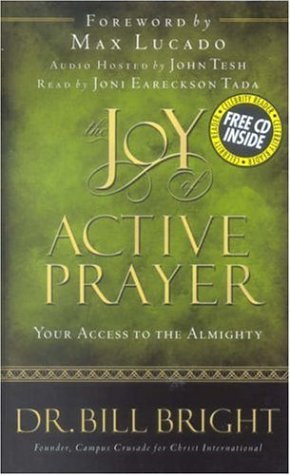 The Joy of Active Prayer: Your Access to the Almighty by Bill Bright ...