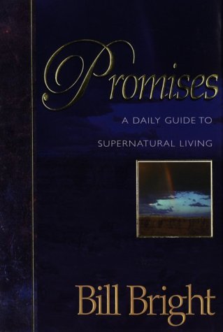 Promises: A Daily Guide to Supernatural Living by Bill Bright | Goodreads