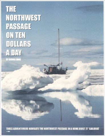 The Northwest Passage On Ten Dollars A Day by George Hone | Goodreads
