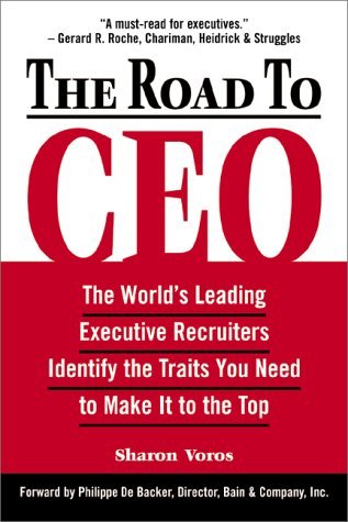 The Road To CEO: The World's Leading Executive Recruiters Identify the ...