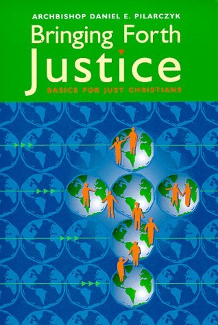 Bringing Forth Justice: Basics for Just Christians by Daniel E ...