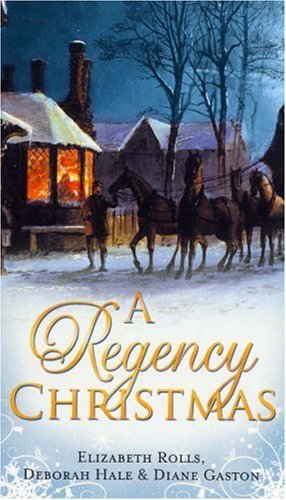 A Regency Christmas: A Soldier's Tale / A Winter Night's Tale / A ...