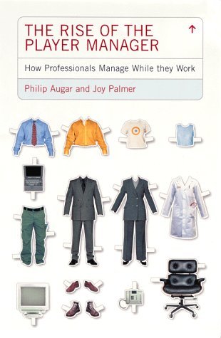 Rise Of The Player Manager: How Professionals Manage While They Work by ...