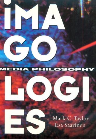 Imagologies: Media Philosophy by Mark C. Taylor | Goodreads