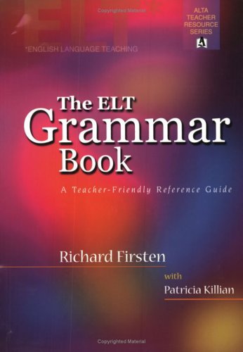 ELT Grammar Book: A Teacher-Friendly Reference Guide by Richard Firsten ...