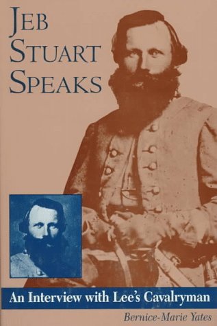 Jeb Stuart Speaks: An Interview With Lee's Cavalryman by Bernice-Marie ...
