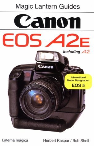 Canon EOS A2e/A2 (Magic Lantern Guides) by Herbert Kaspar | Goodreads