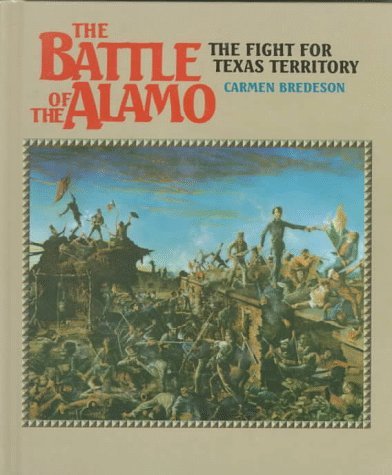 The Battle of the Alamo: The Fight for Texas Territory by Carmen ...