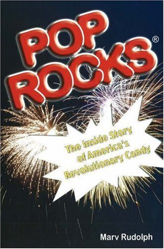 Pop Rocks: The Inside Story of America's Revolutionary Candy by Marv ...