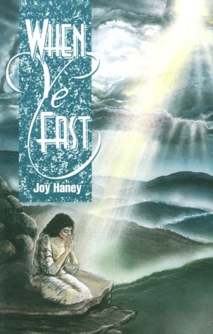 When Ye Fast: by Joy Haney | Goodreads