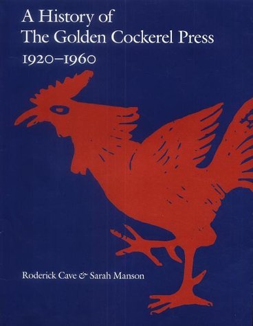 A History of the Golden Cockerel Press 1920-1960 by Roderick Cave ...