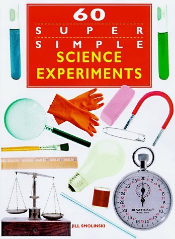 60 Super Simple Science Experiments by Q.L. Pearce | Goodreads