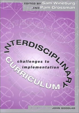 Interdisciplinary Curriculum: Challenges to Implementation by Samuel S ...