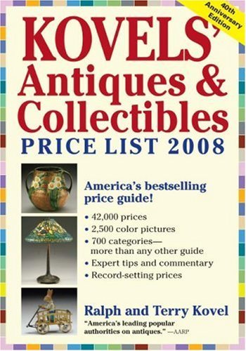 Kovels' Antiques & Collectibles Price List 2008 by Terry Kovel | Goodreads