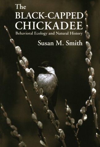 The Black-Capped Chickadee: Behavioral Ecology and Natural History by ...