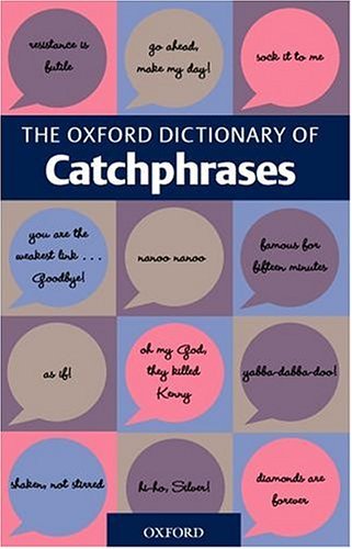The Oxford Dictionary of Catchphrases by Anna Farkas | Goodreads