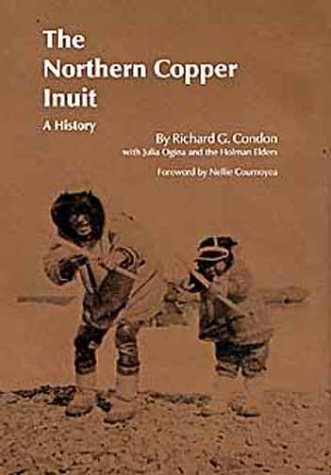 The Northern Copper Inuit: A History by Richard G. Condon | Goodreads