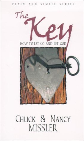 The Key: How to Let Go and Let God by Chuck Missler | Goodreads