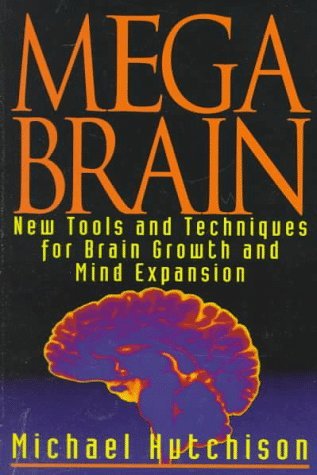 Mega Brain: New Tools And Techniques For Brain Growth And Mind ...