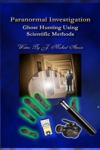 Paranormal Investigation by J. Michael Atencio | Goodreads