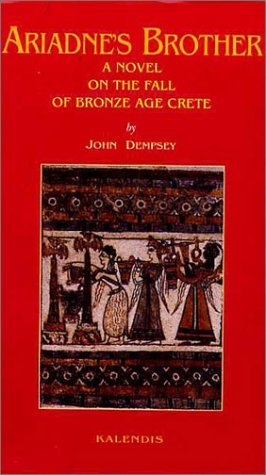 Ariadne's brother: A novel on the fall of Bronze Age Crete by John ...