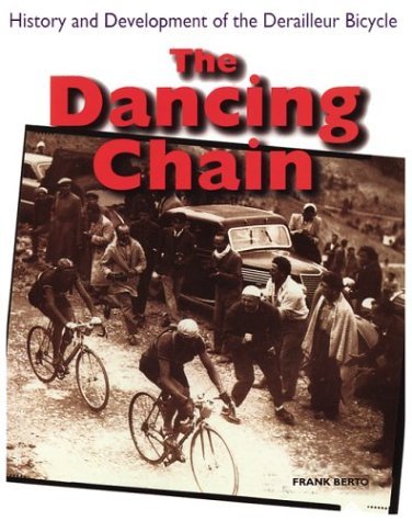 The Dancing Chain : History and Development of the Derailleur Bicycle ...