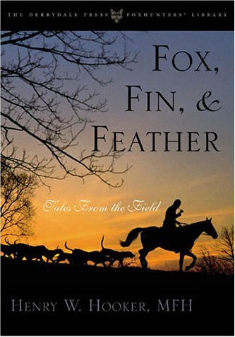 Fox, Fin & Feather: Tales from the Field by Henry Hooker | Goodreads