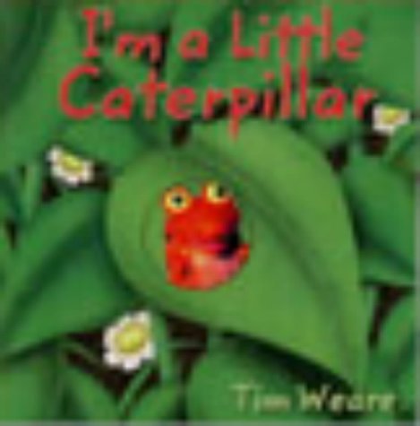 I'm a Little Caterpillar by Tim Weare | Goodreads