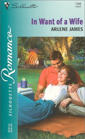 In Want Of A Wife (Silhouette Romance) by Arlene James | Goodreads