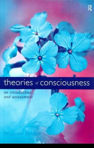 Theories of Consciousness: An Introduction by William Seager | Goodreads