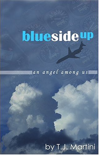 Blue Side Up: An Angel Among Us : Inspired By Actual Events by T.J ...
