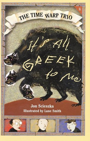 It's All Greek to Me (Time Warp Trio) by Jon Scieszka | Goodreads