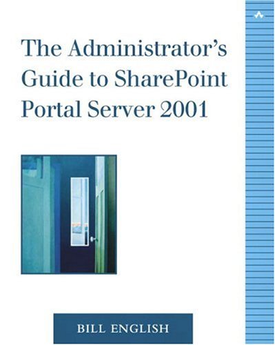 The Administrator's Guide to Sharepoint Portal Server 2001 by Bill ...