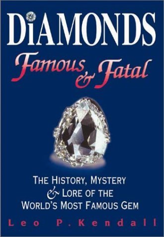 Diamonds Famous & Fatal : The History, Mystery and Lore of the World's ...