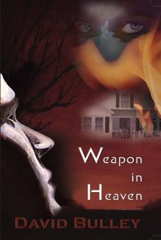 Weapon In Heaven by David Bulley | Goodreads