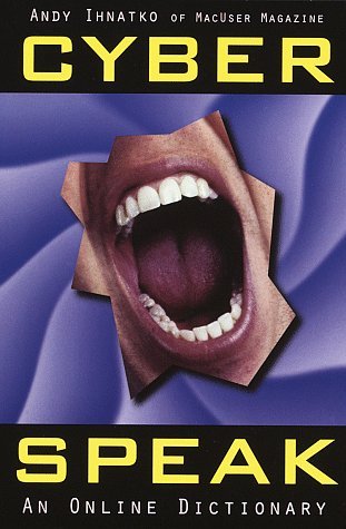 Cyberspeak: An Online Dictionary by Andy Ihnatko | Goodreads