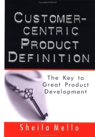 Customer-Centric Product Definition: The Key to Great Product ...