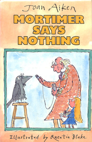 Mortimer Says Nothing by Joan Aiken | Goodreads