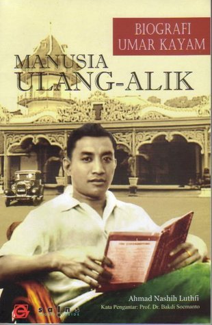 Manusia Ulang-Alik: Biografi Umar Kayam by Ahmad Nashih Luthfi | Goodreads