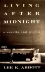 Living after Midnight by Lee K. Abbott | Goodreads