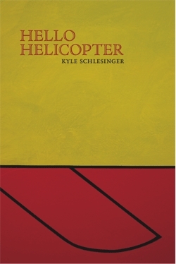 Hello Helicopter by Kyle Schlesinger | Goodreads